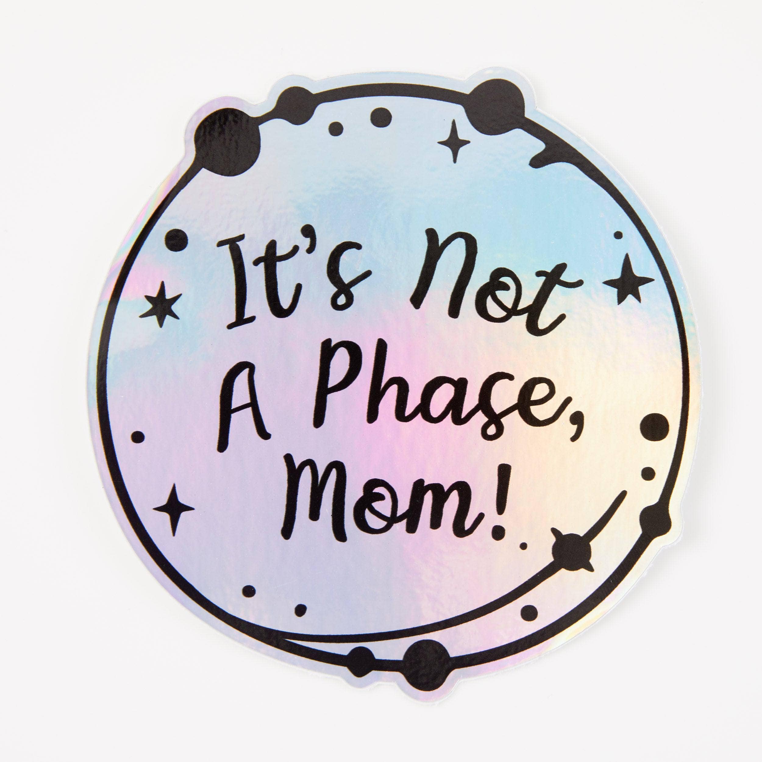 It's Not A Phase Mom Holographic Sticker – punkypins