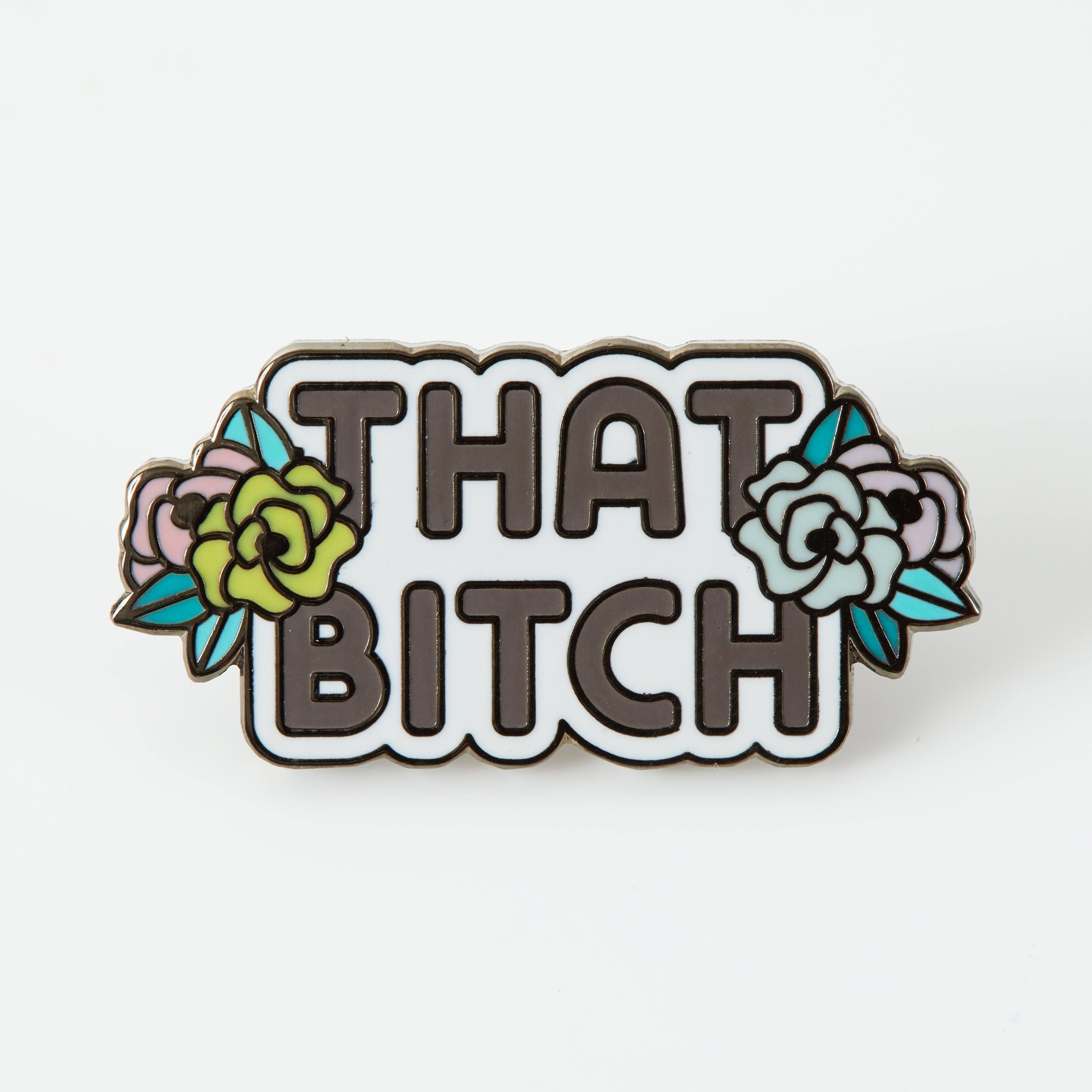 That Bitch Enamel Pin Punkypins